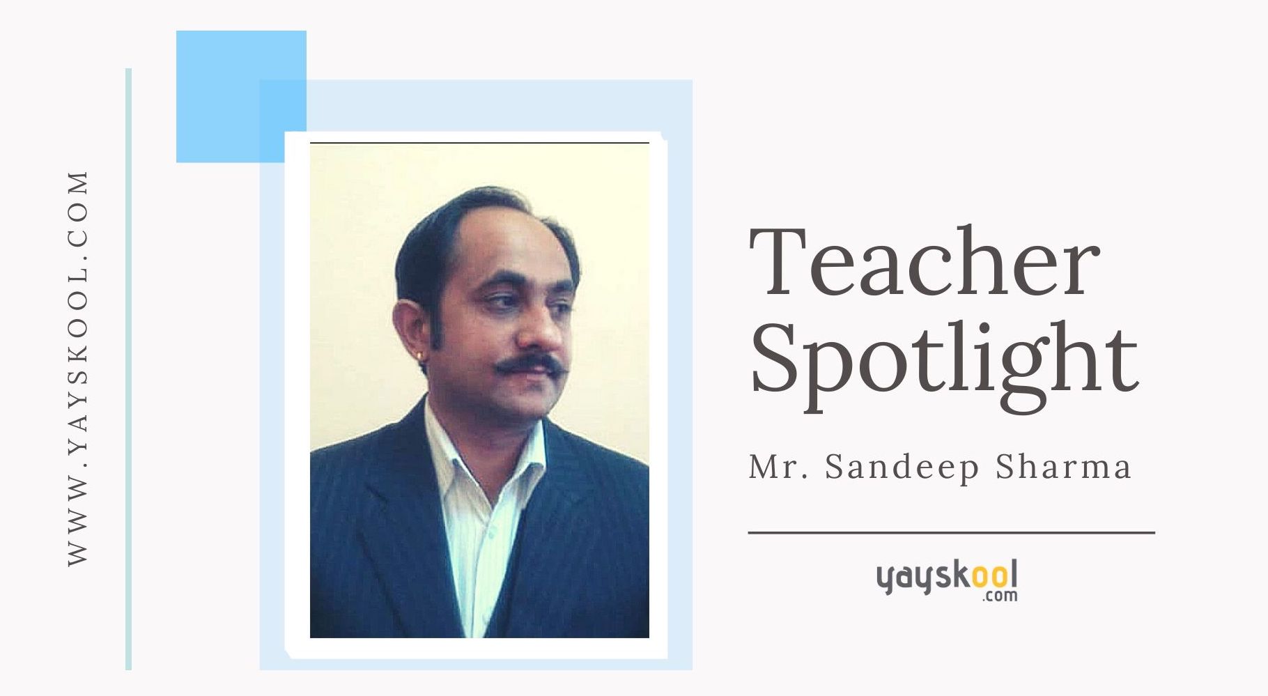 Teacher Spotlight - Mr. Sandeep Sharma