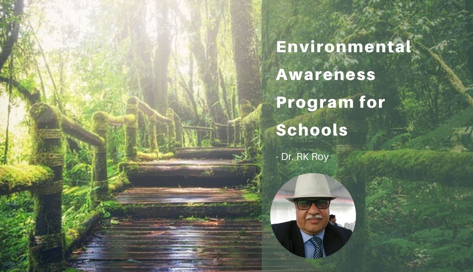Environmental Awareness Program for Schools - Dr. RK Roy